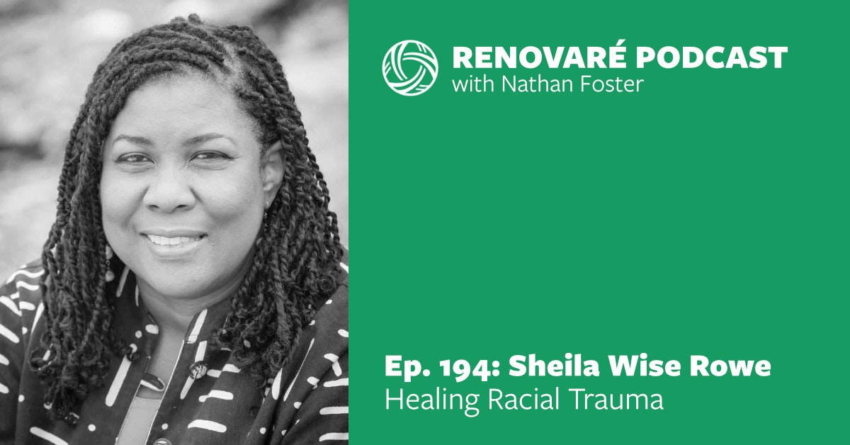 Podcast: Sheila Wise Rowe — Healing Racial Trauma | Renovaré