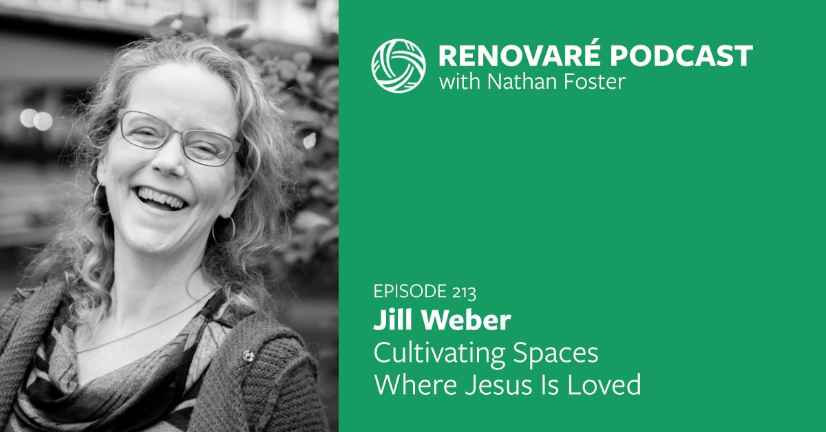 Podcast: Jill Weber — Cultivating Spaces Where Jesus Is… | Renovaré