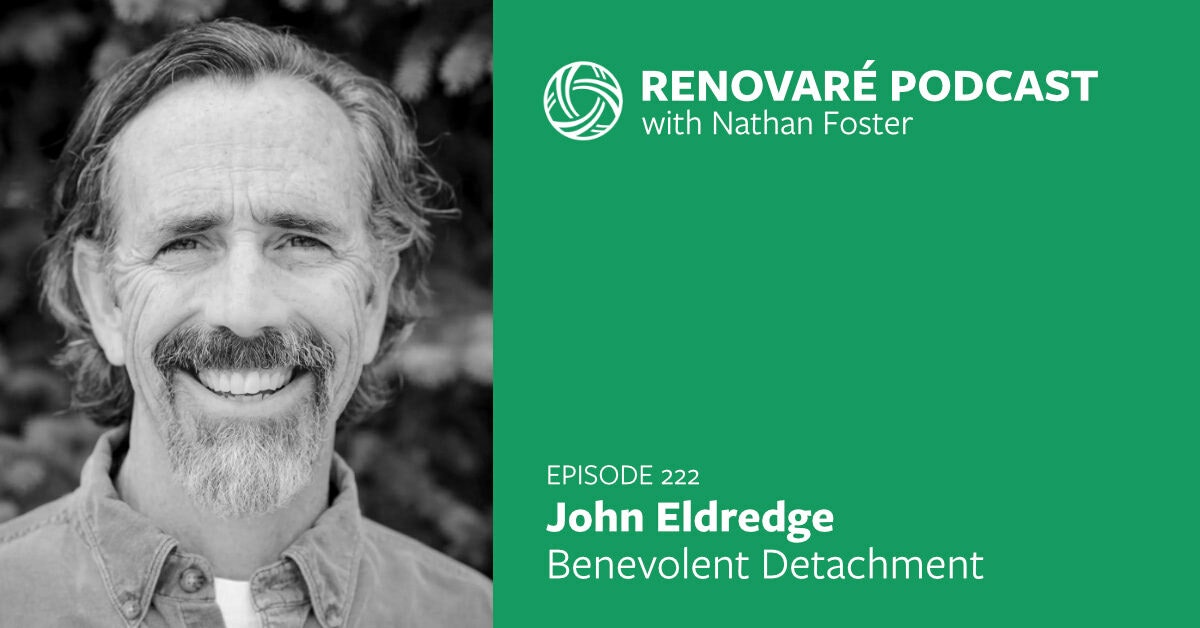 Podcast: John Eldredge — Benevolent Detachment | Renovaré