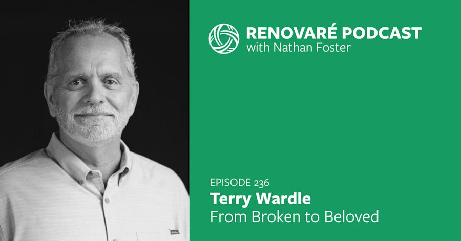 Podcast: Terry Wardle — From Broken to Beloved | Renovaré