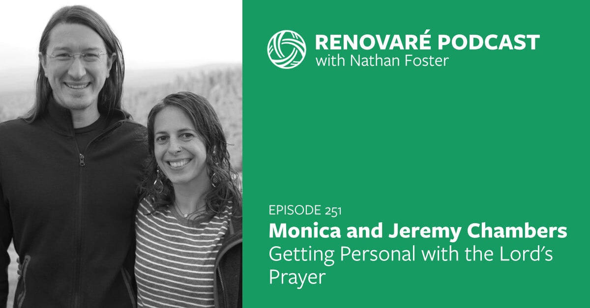 Podcast: Monica and Jeremy Chambers — Getting Personal… | Renovaré