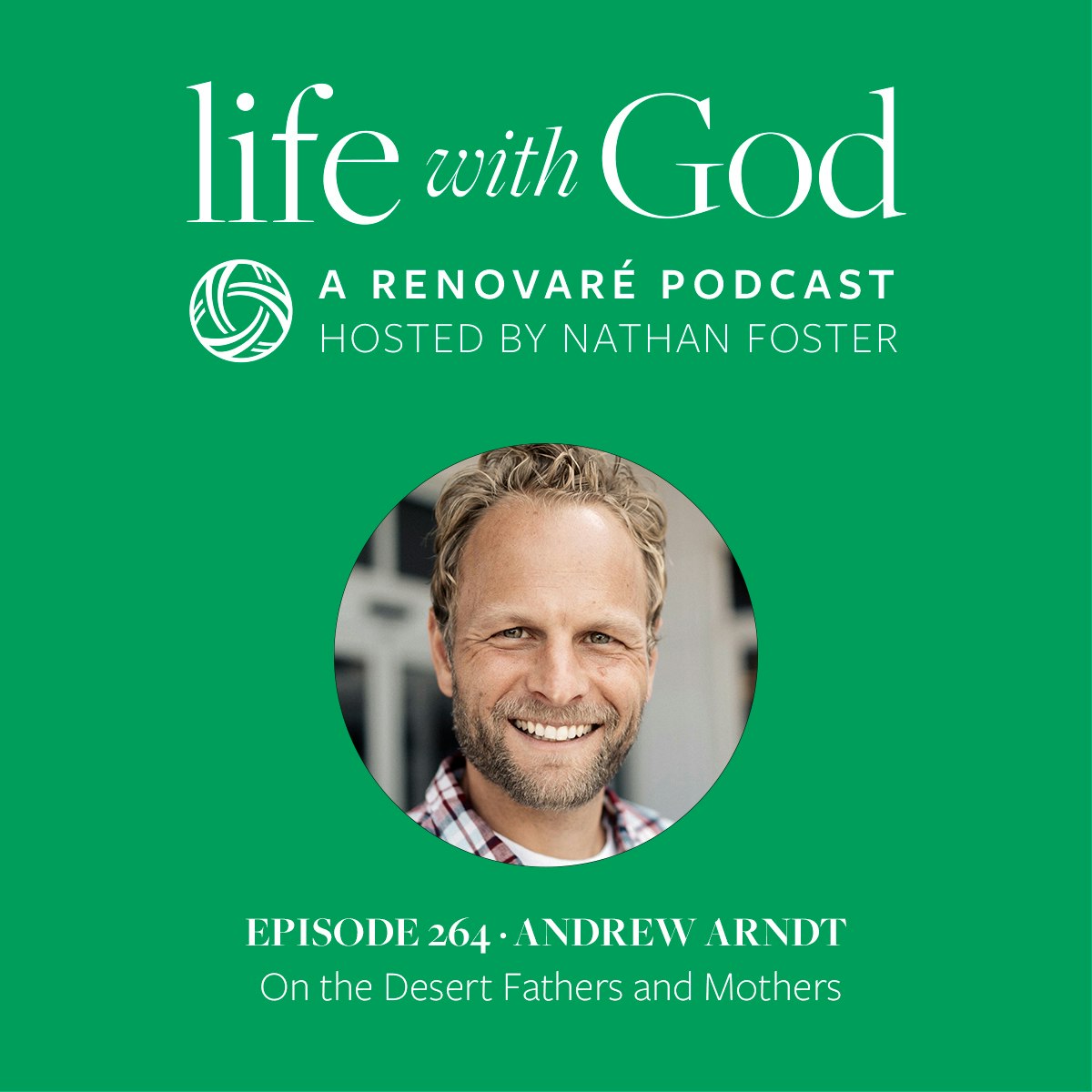 Podcast: Andrew Arndt — On the Desert Fathers and Mothers | Renovaré
